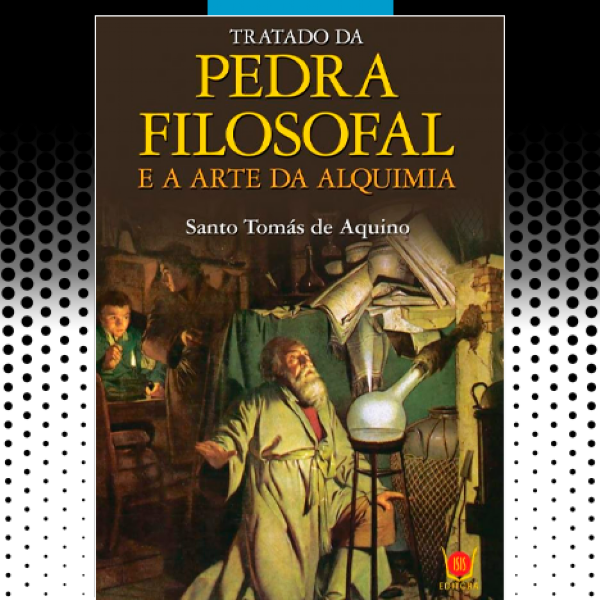 Tratado da Pedra Filosofal e a Arte da Alquimia