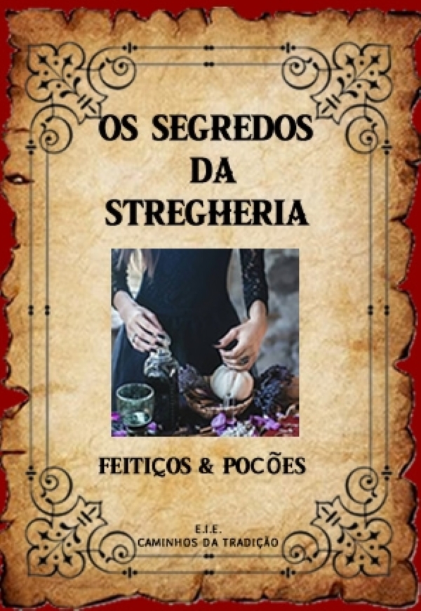 Os Segredos da Stregheria - Feitiços e Poções